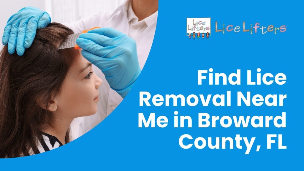 Find Lice Removal Near Me In Broward County | Lice Lifters